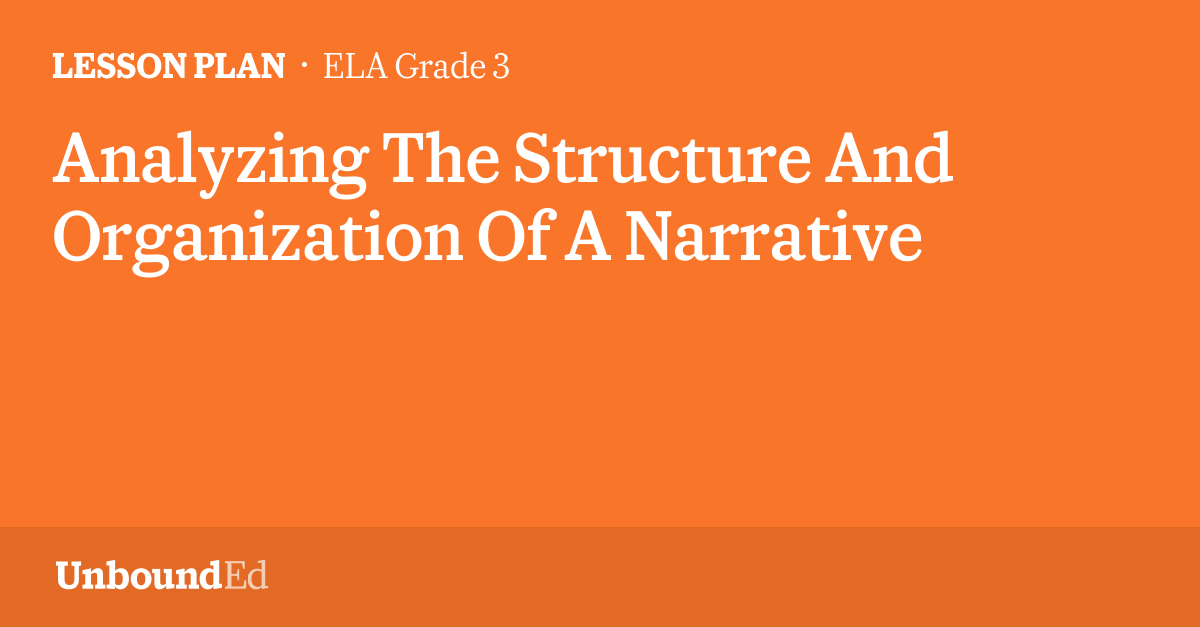 ELA G3: Analyzing The Structure And Organization Of A Narrative