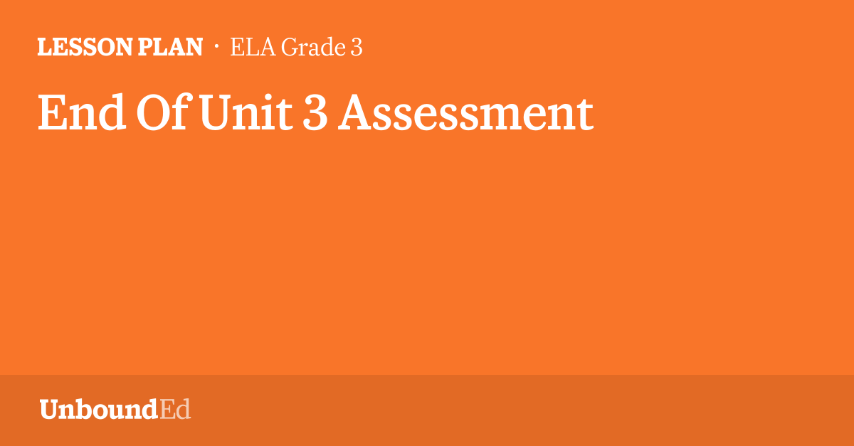 ELA G3: End Of Unit 3 Assessment