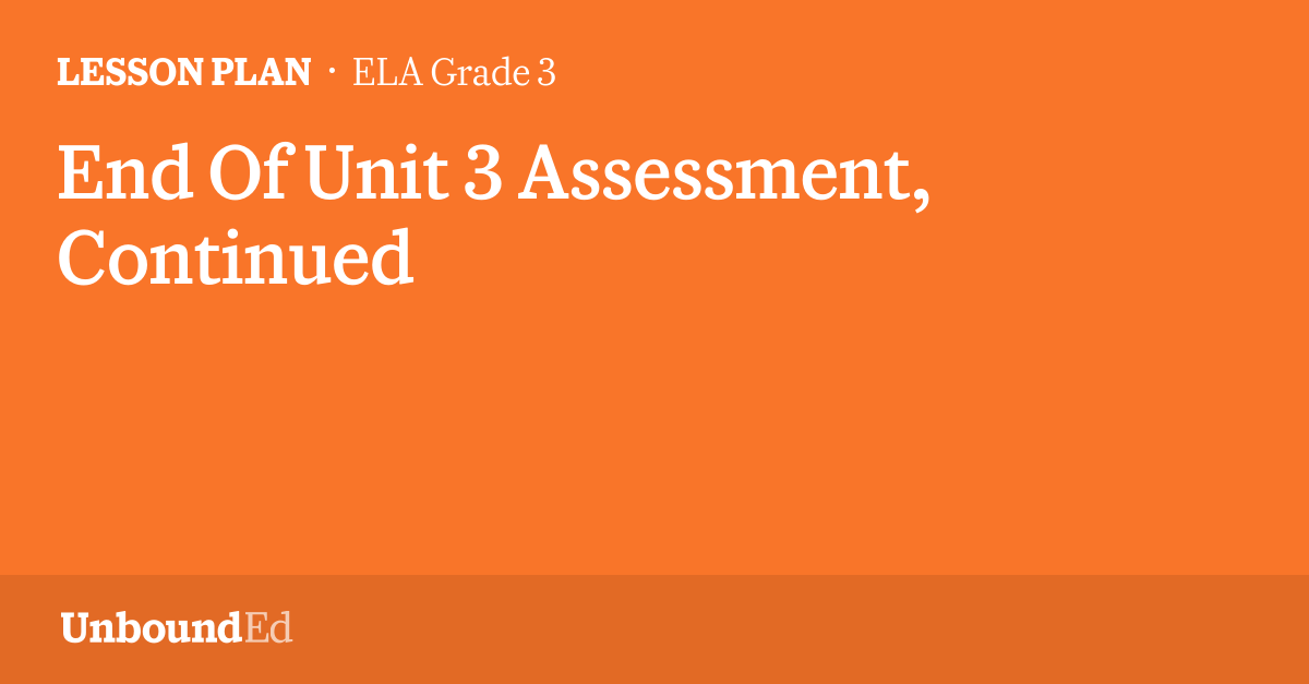 ELA G3: End Of Unit 3 Assessment, Continued