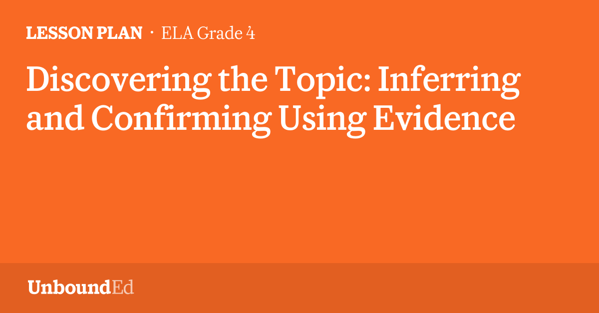 ELA G4: Discovering the Topic: Inferring and Confirming Using Evidence