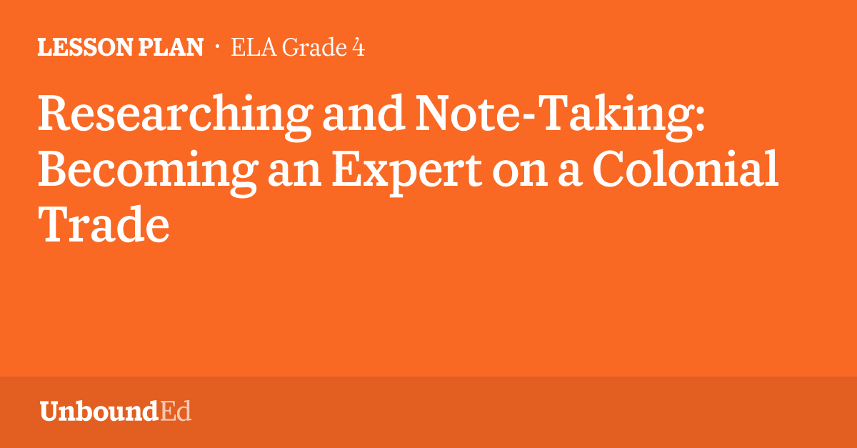ELA G4: Researching and Note-Taking: Becoming an Expert on a Colonial Trade