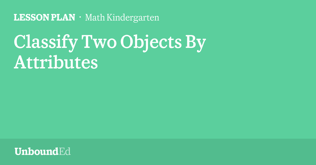 MATH K: Classify Two Objects By Attributes