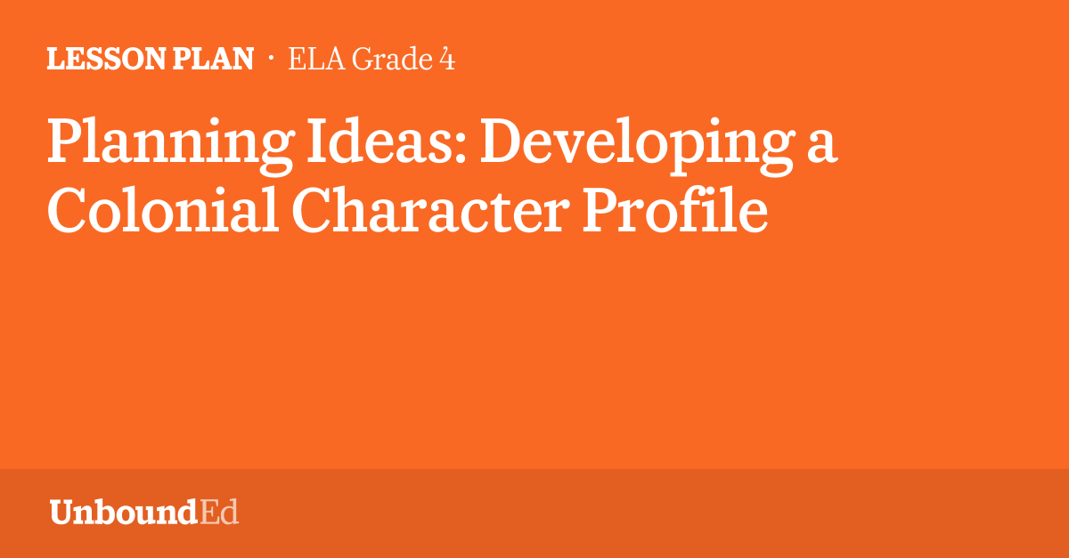 ELA G4: Planning Ideas: Developing a Colonial Character Profile