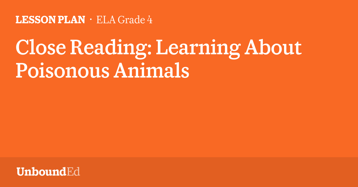 ELA G4: Close Reading: Learning About Poisonous Animals