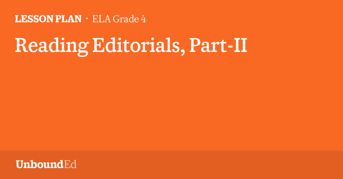 ELA G4: Reading Editorials, Part-II