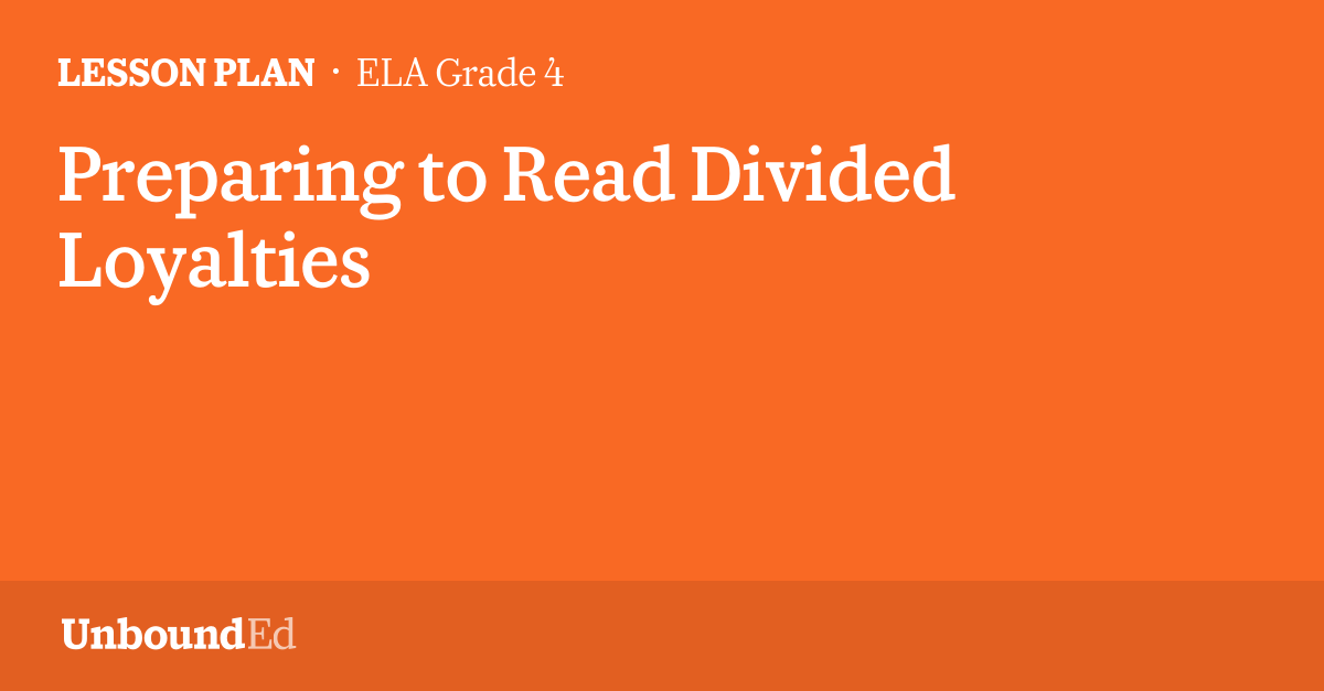 ELA G4: Preparing to Read Divided Loyalties