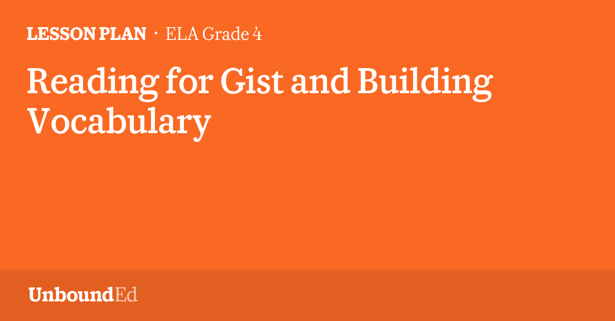 ELA G4: Reading for Gist and Building Vocabulary
