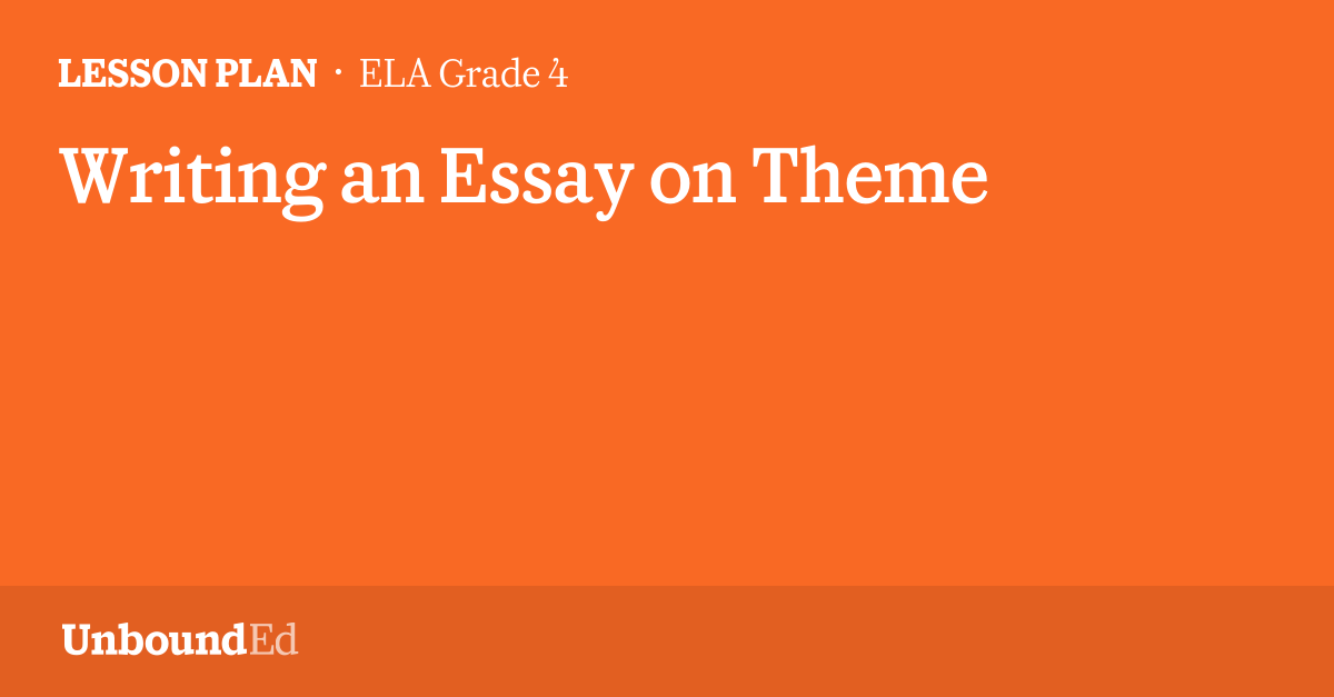 ELA G4: Writing an Essay on Theme
