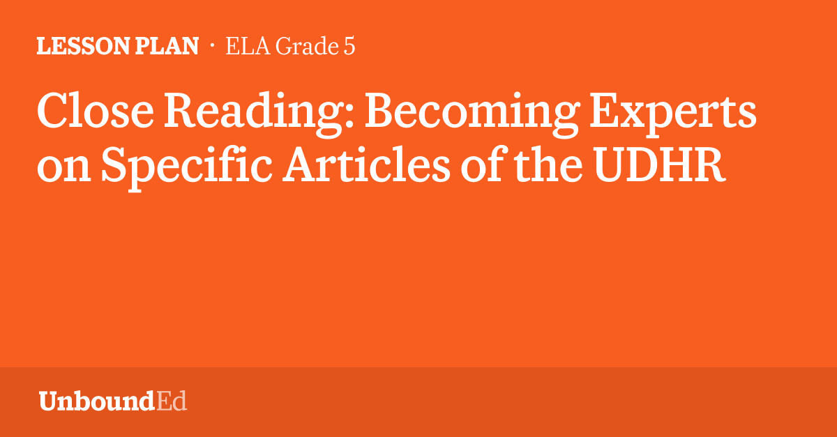 ELA G5: Close Reading: Becoming Experts on Specific Articles of the UDHR