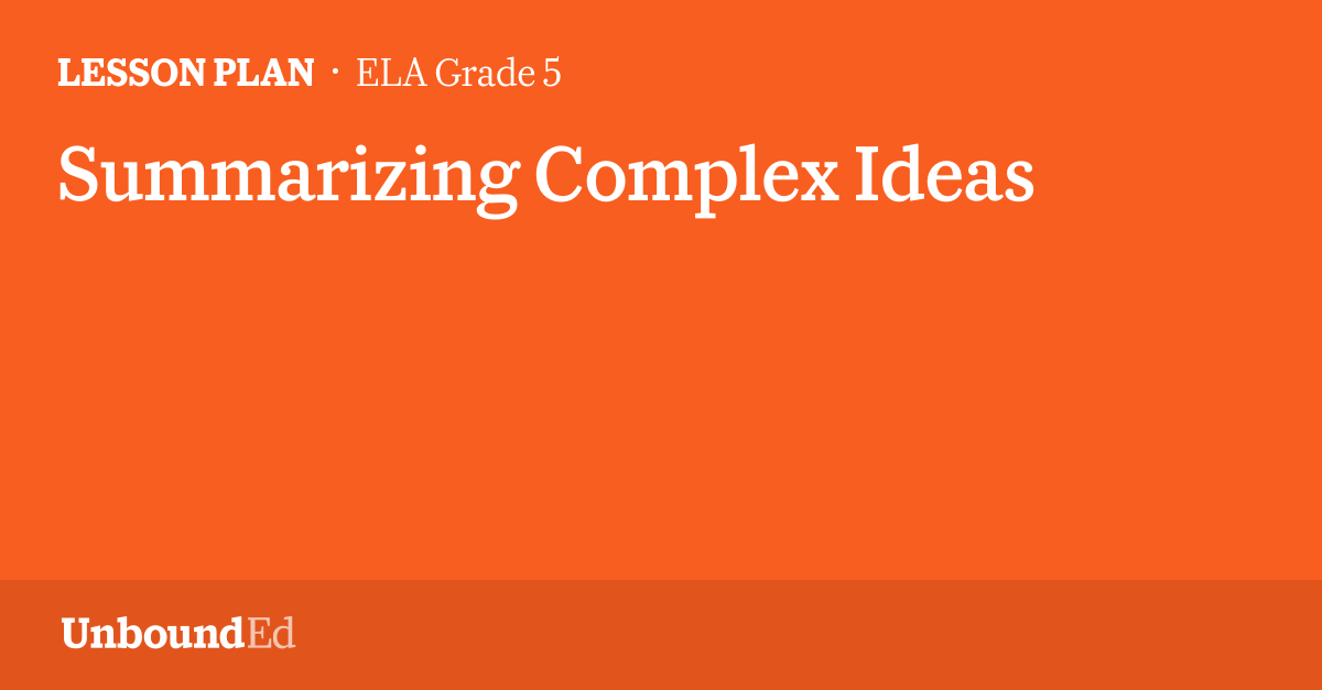 ELA G5: Summarizing Complex Ideas
