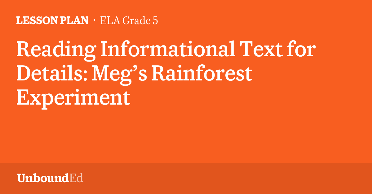 ELA G5: Reading Informational Text for Details: Meg’s Rainforest Experiment