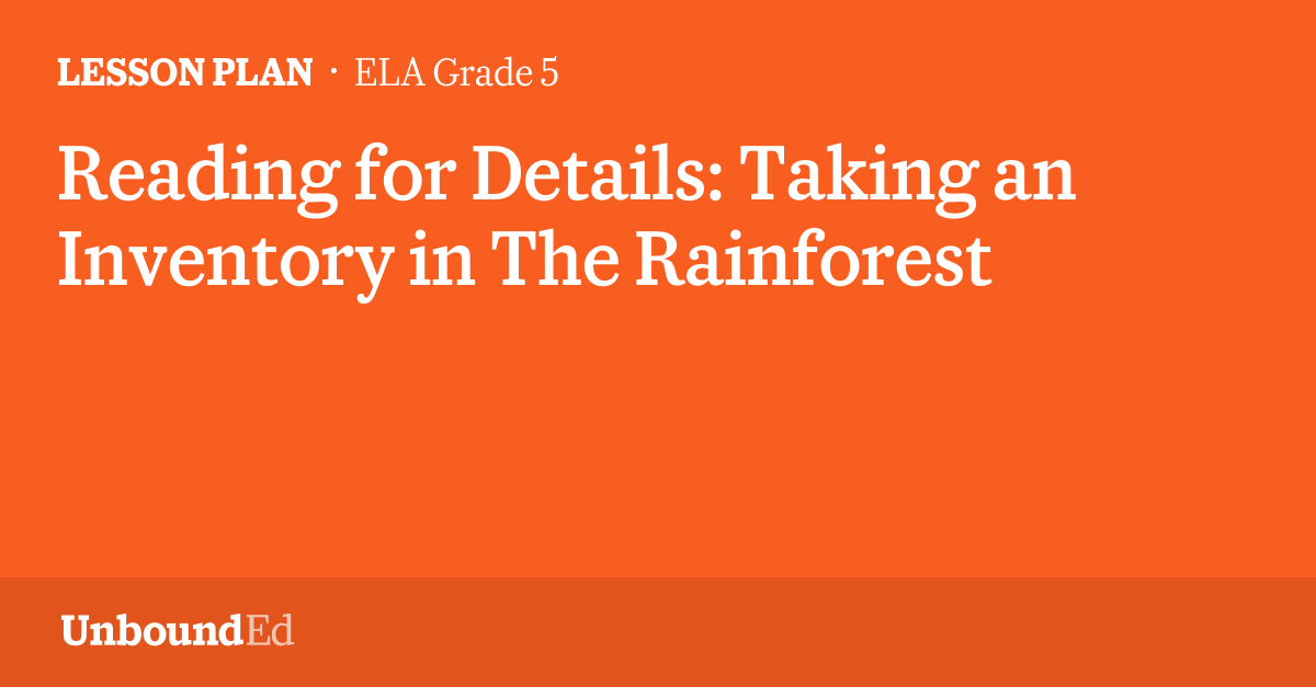 ELA G5: Reading for Details: Taking an Inventory in The Rainforest