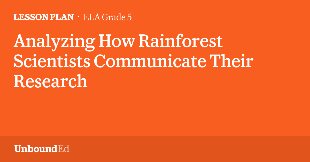 ELA G5: Analyzing How Rainforest Scientists Communicate Their Research