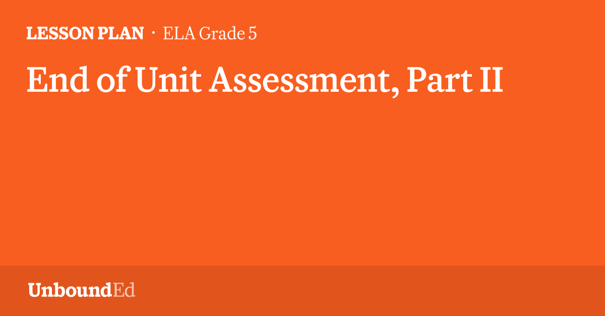 ELA G5: End of Unit Assessment, Part II