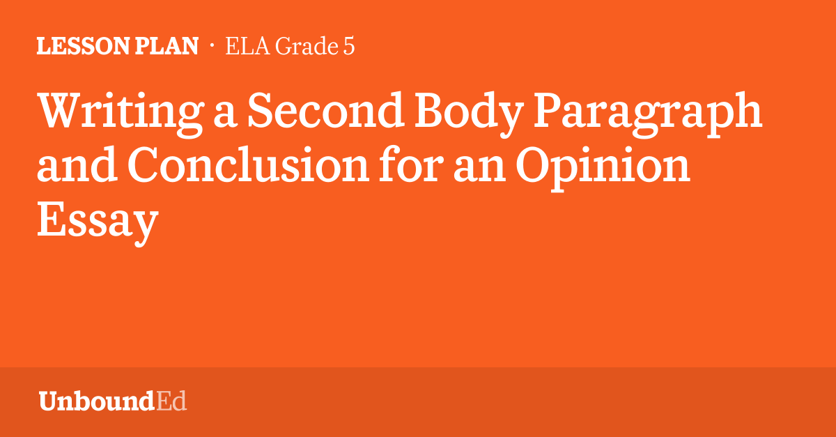 ELA G5: Writing a Second Body Paragraph and Conclusion for an Opinion Essay