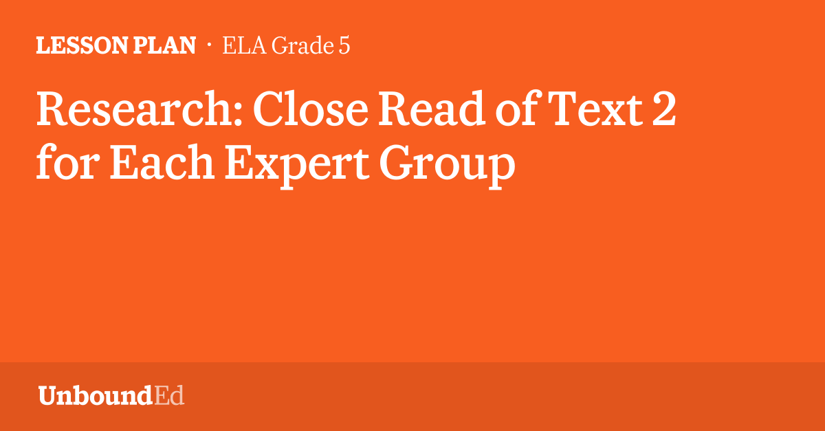 ELA G5: Research: Close Read of Text 2 for Each Expert Group