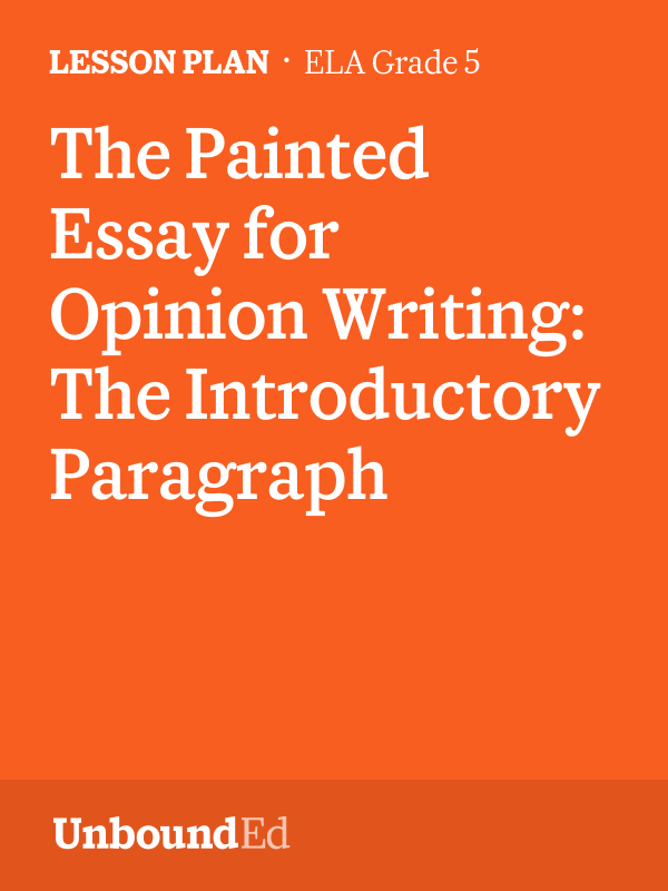 ELA G5: The Painted Essay for Opinion Writing: The Introductory Paragraph