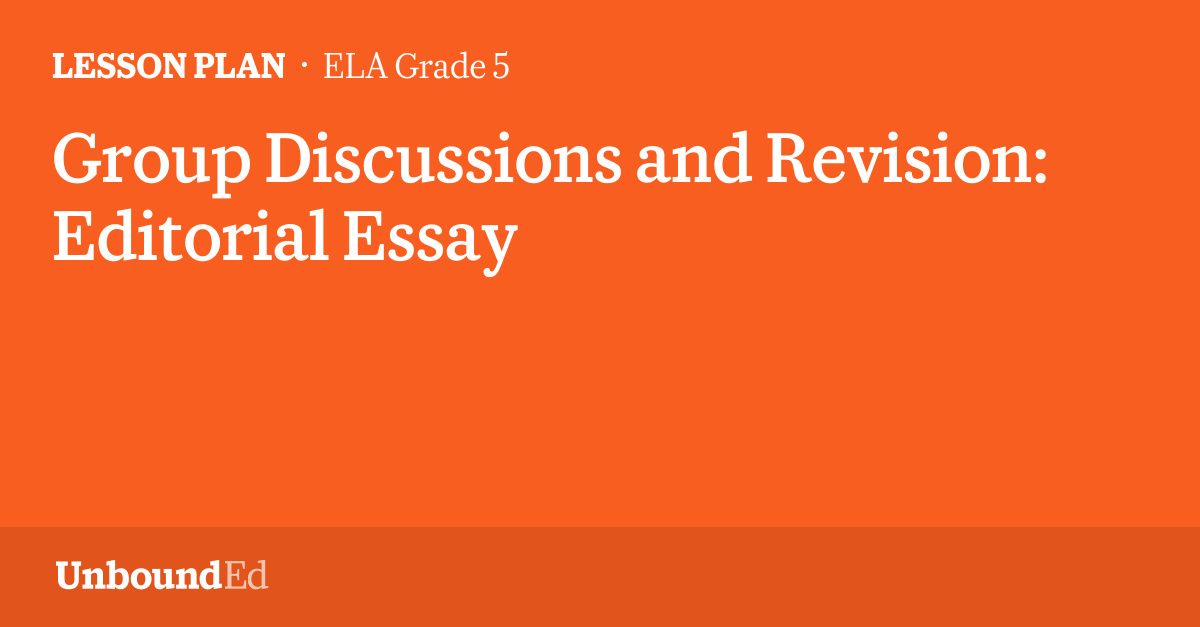 ELA G5: Group Discussions and Revision: Editorial Essay