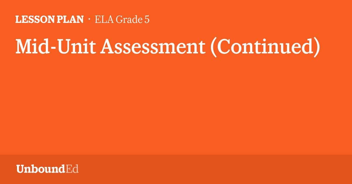 ELA G5: Mid-Unit Assessment (Continued)