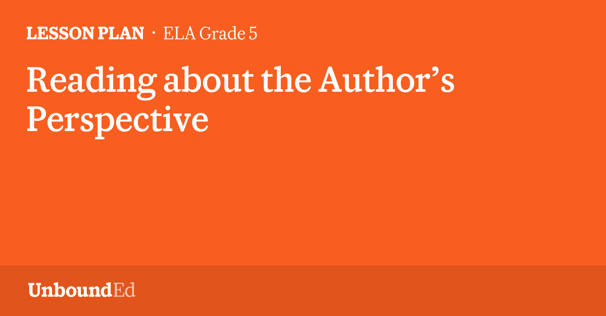 ELA G5: Reading about the Author’s Perspective
