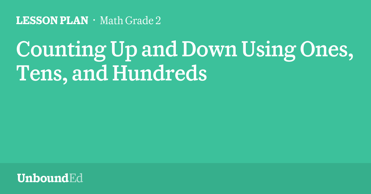 MATH G2: Counting Up and Down Using Ones, Tens, and Hundreds
