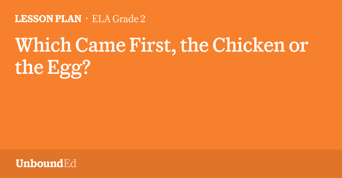 ELA G2: Which Came First, the Chicken or the Egg?