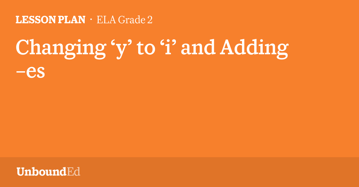 ELA G2: Changing ‘y’ to ‘i’ and Adding –es