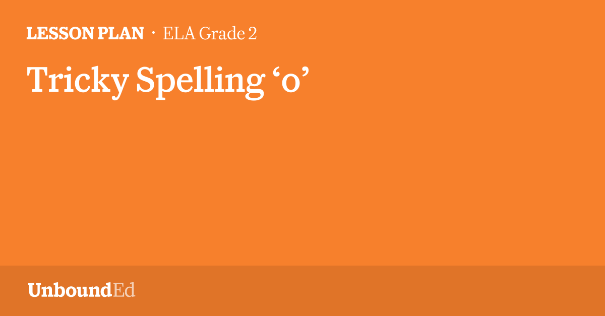 ELA G2: Tricky Spelling ‘o’