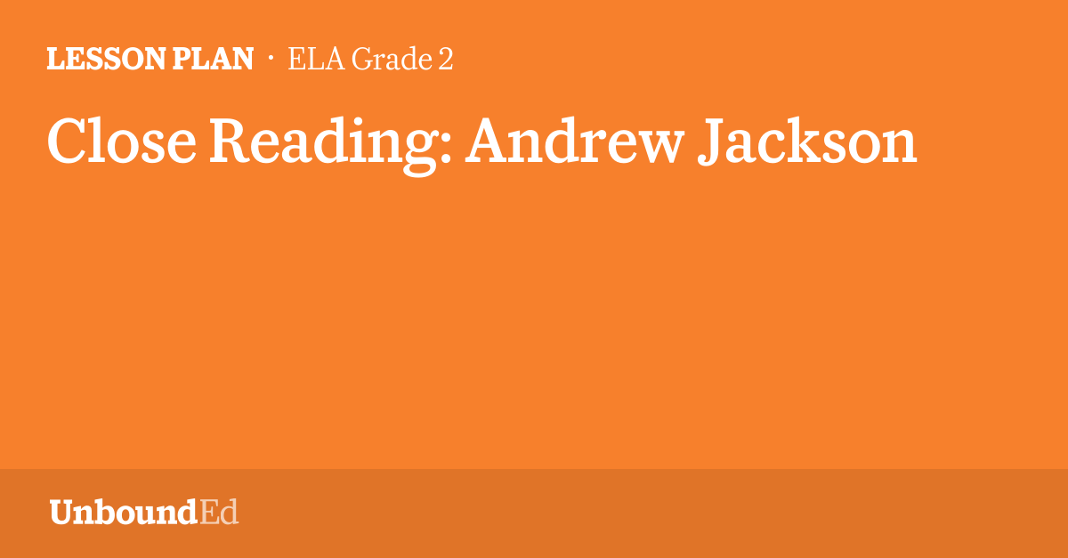 ELA G2: Close Reading: Andrew Jackson
