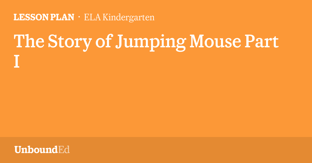 ELA K: The Story of Jumping Mouse Part I