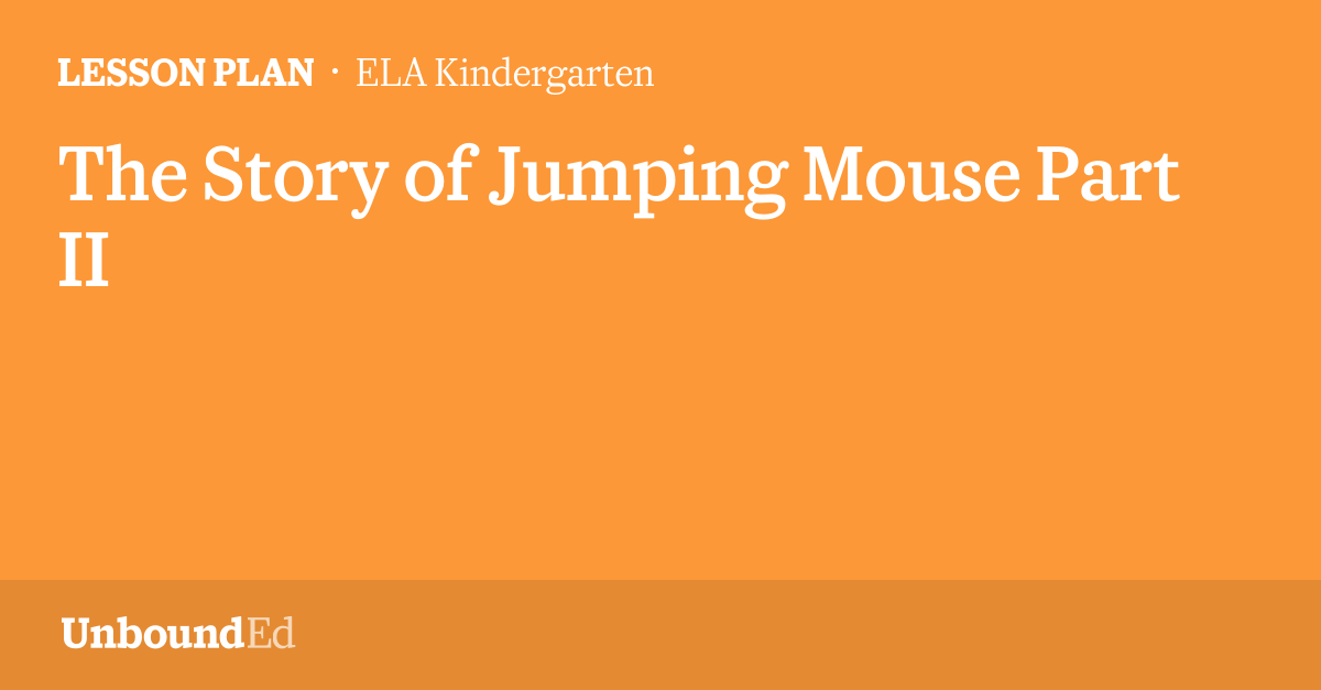 ELA K: The Story of Jumping Mouse Part II