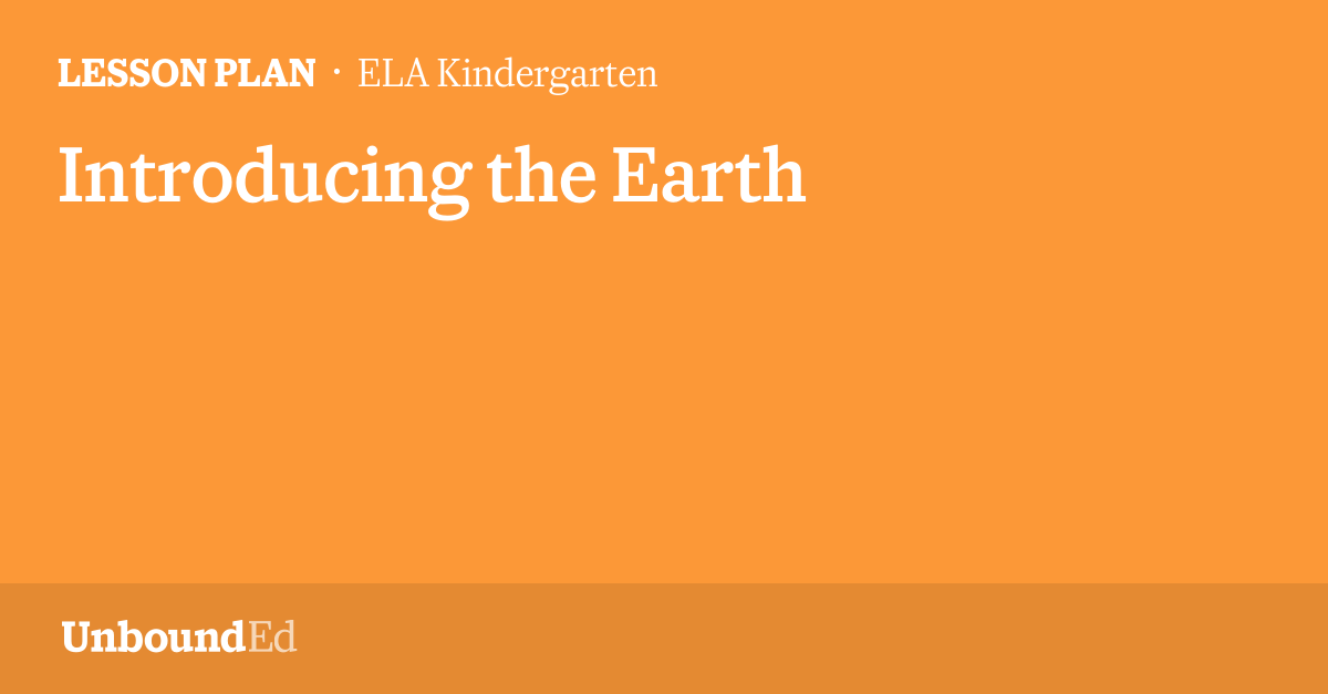 ELA K: Introducing the Earth