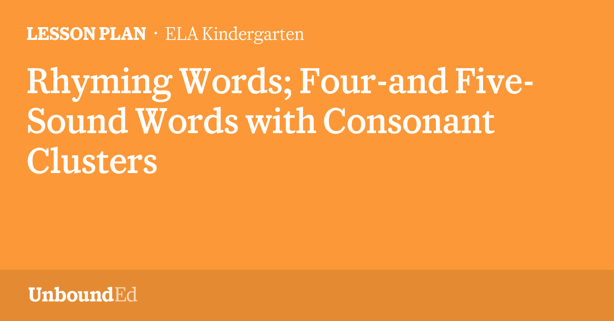 ELA K: Rhyming Words; Four- and Five-Sound Words with Consonant Clusters