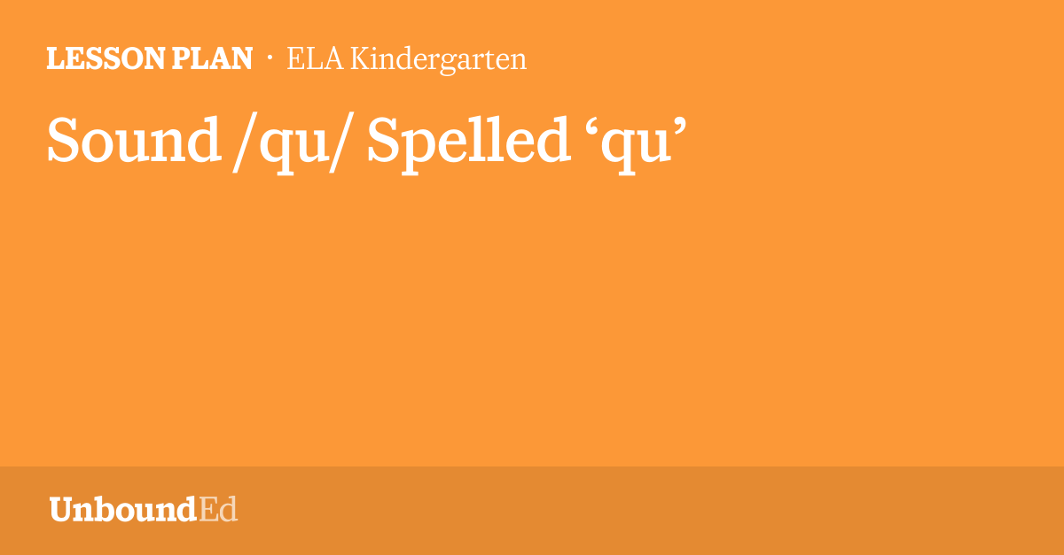 ELA K: Sound /qu/ Spelled ‘qu’