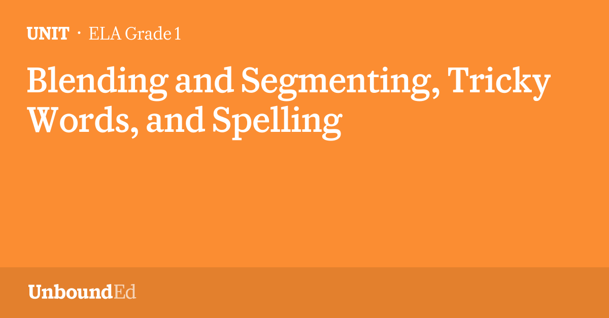 ELA G1: Blending and Segmenting, Tricky Words, and Spelling