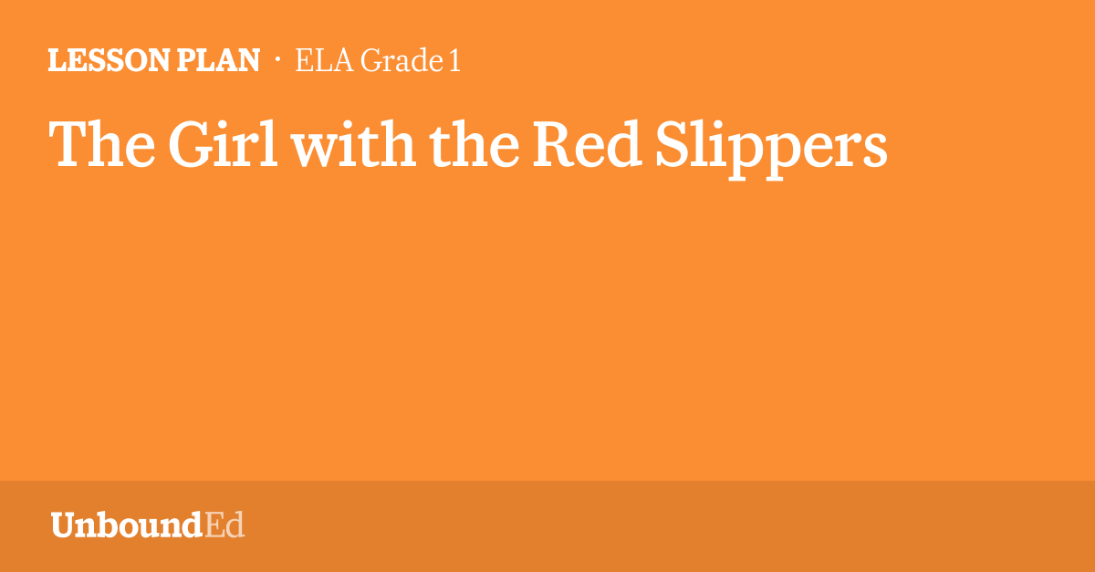 ELA G1: The Girl with the Red Slippers