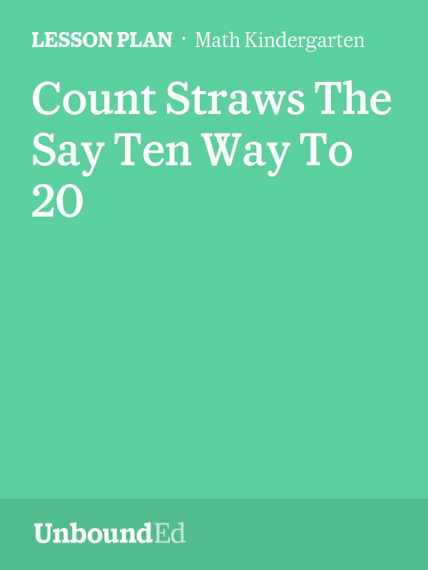 MATH K: Count Straws The Say Ten Way To 20