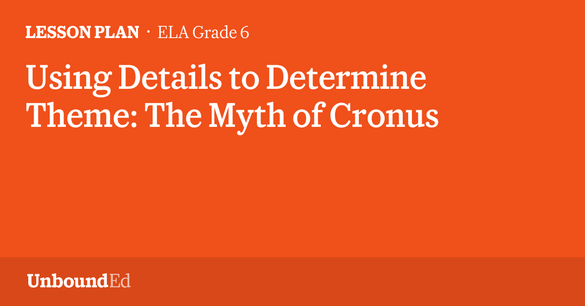ELA G6: Using Details to Determine Theme: The Myth of Cronus