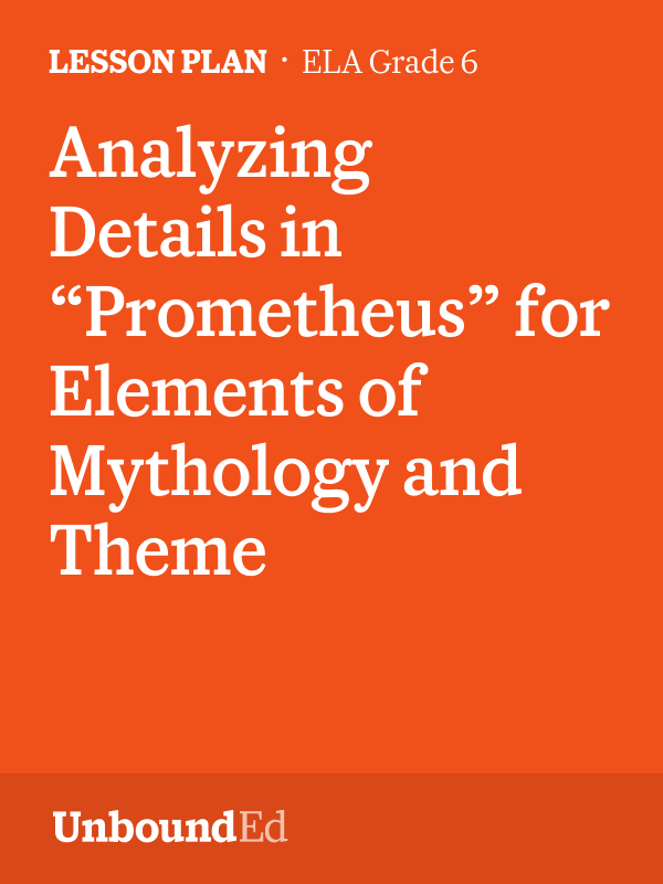 ELA G6: Analyzing Details in “Prometheus” for Elements of Mythology and ...