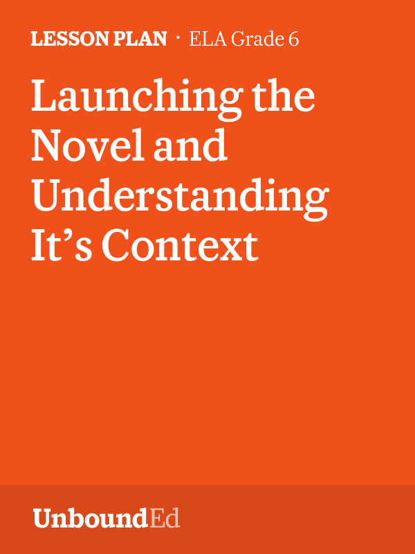 ELA G6: Launching the Novel and Understanding It’s Context