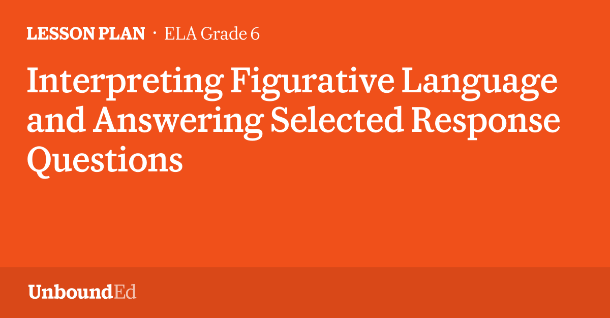 ELA G6: Interpreting Figurative Language and Answering Selected ...
