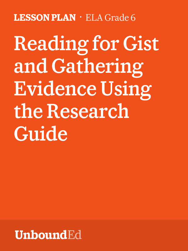 ELA G6: Reading for Gist and Gathering Evidence Using the Research Guide