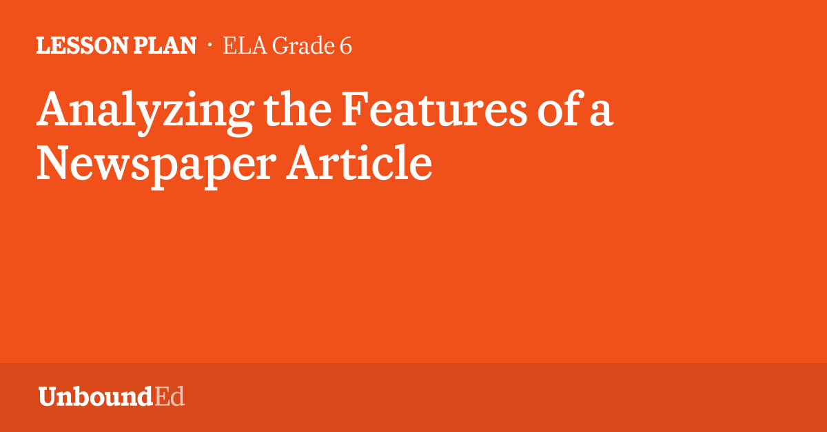 ELA G6: Analyzing the Features of a Newspaper Article