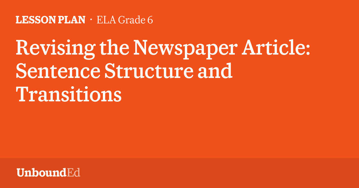 ELA G6: Revising the Newspaper Article: Sentence Structure and Transitions