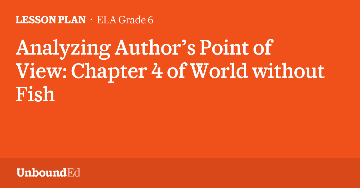 ELA G6: Analyzing Author’s Point of View: Chapter 4 of World without Fish