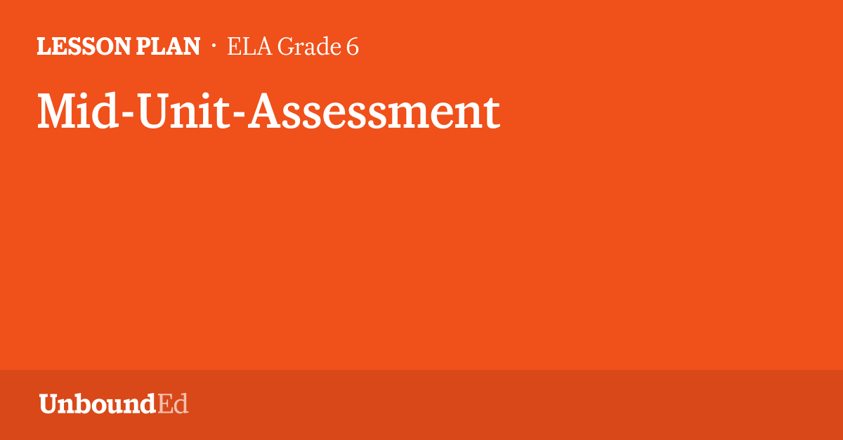 ELA G6: Mid-Unit-Assessment