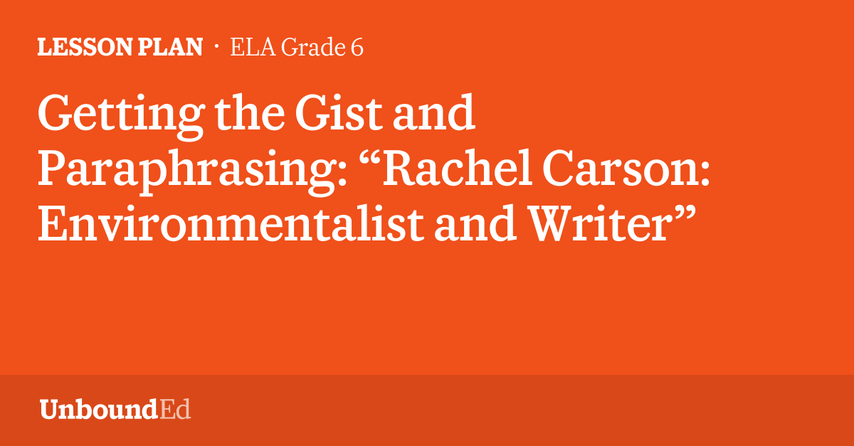 ELA G6: Getting the Gist and Paraphrasing: “Rachel Carson ...