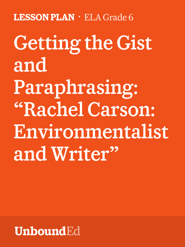 ELA G6: Getting the Gist and Paraphrasing: “Rachel Carson ...