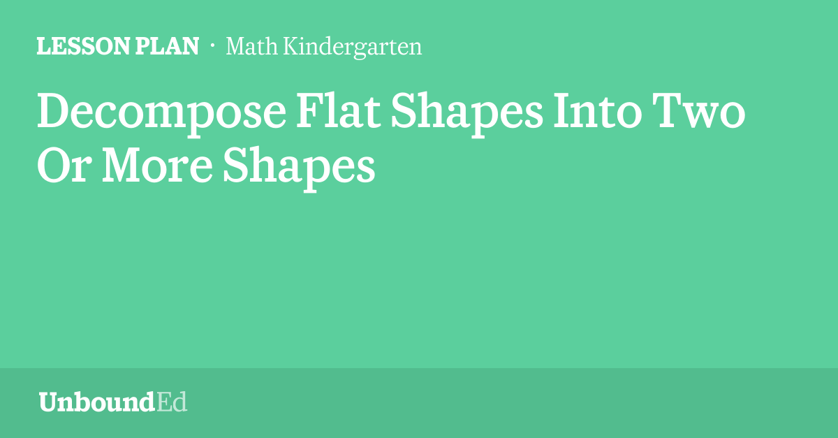 MATH K: Decompose Flat Shapes Into Two Or More Shapes