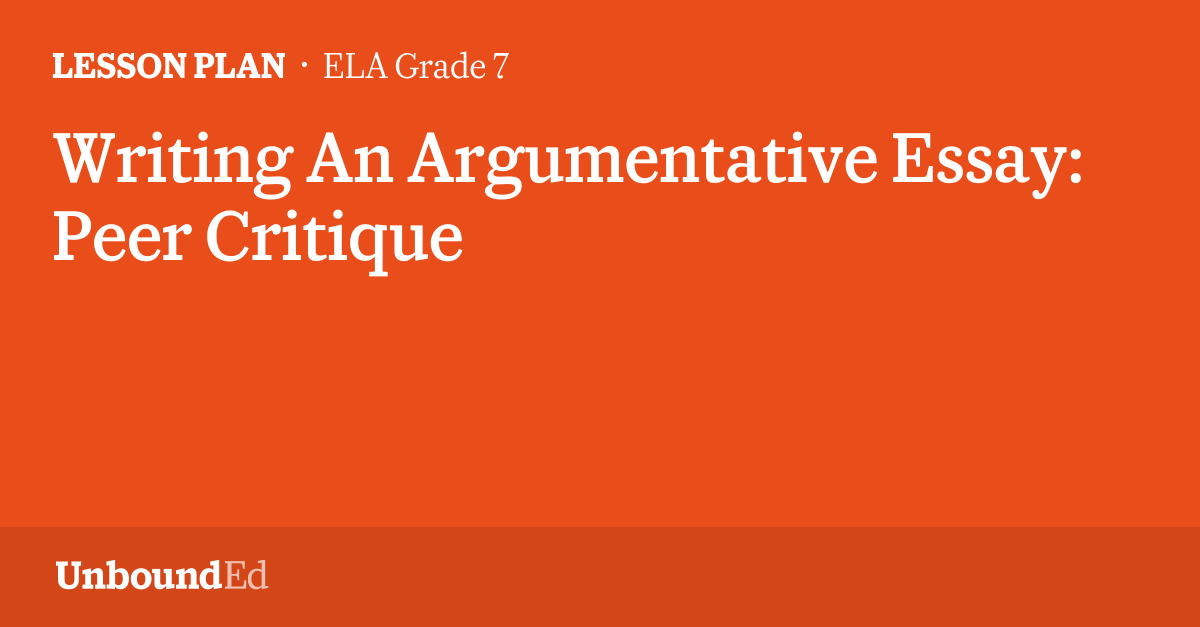 ELA G7: Writing An Argumentative Essay: Peer Critique